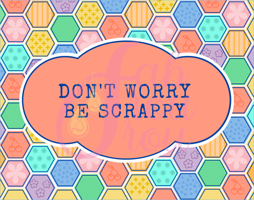 Don't Worry Be Scrappy Magnet — Fab Fabrics